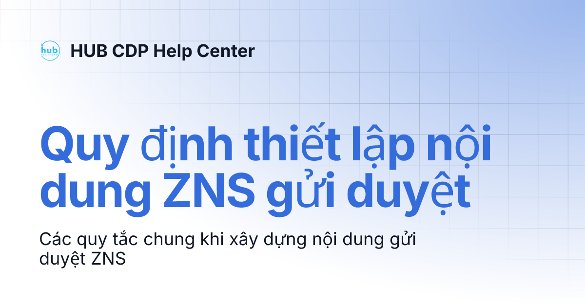 Quy định thiết lập nội dung ZNS gửi duyệt | HUB CDP Help Center