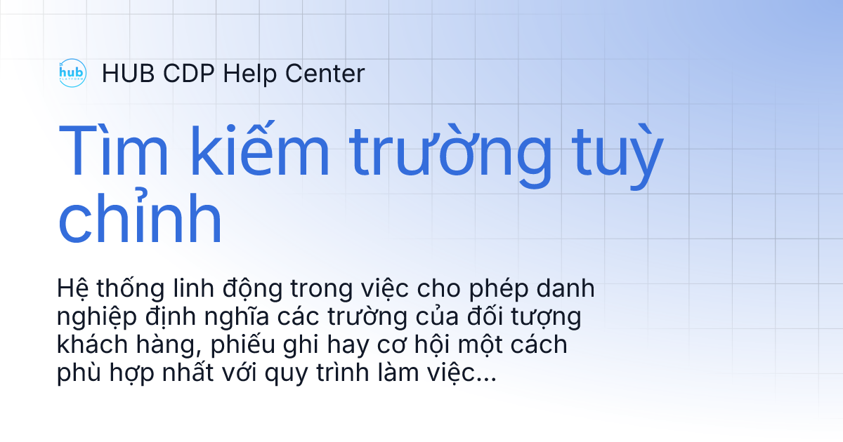 Tìm kiếm trường tuỳ chỉnh | HUB CDP Help Center