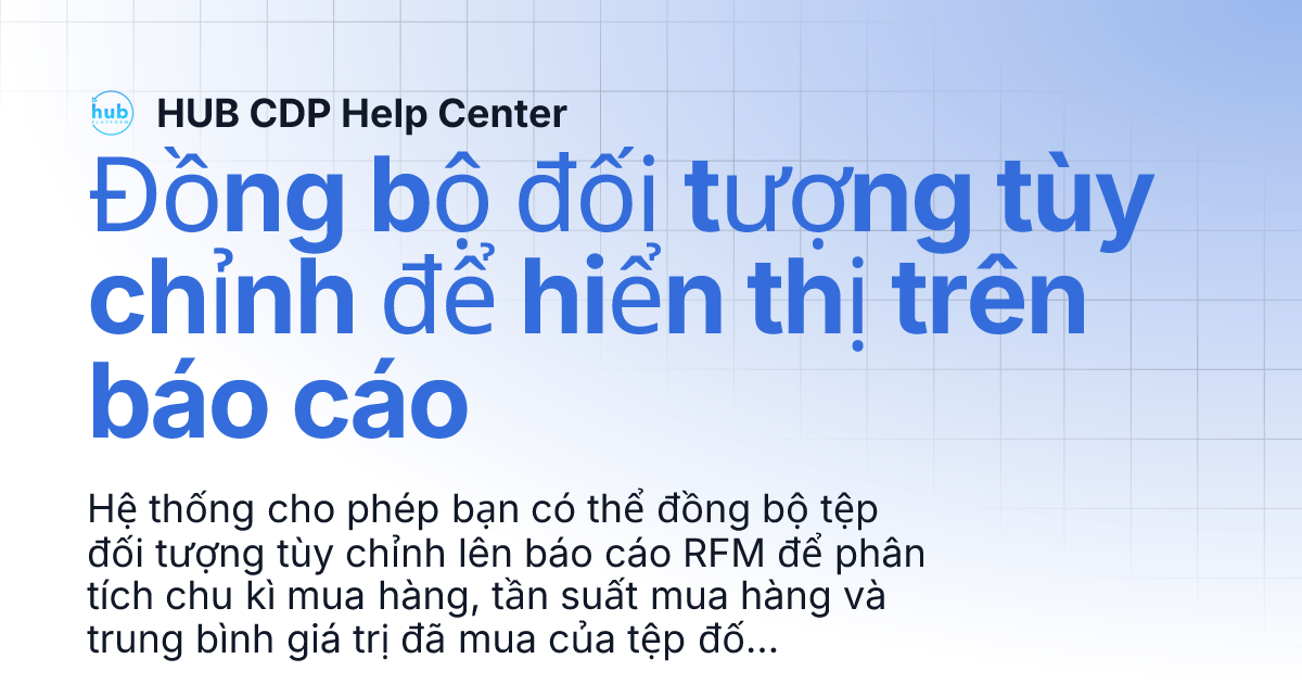 Đồng bộ đối tượng tùy chỉnh để hiển thị trên báo cáo | HUB CDP Help Center