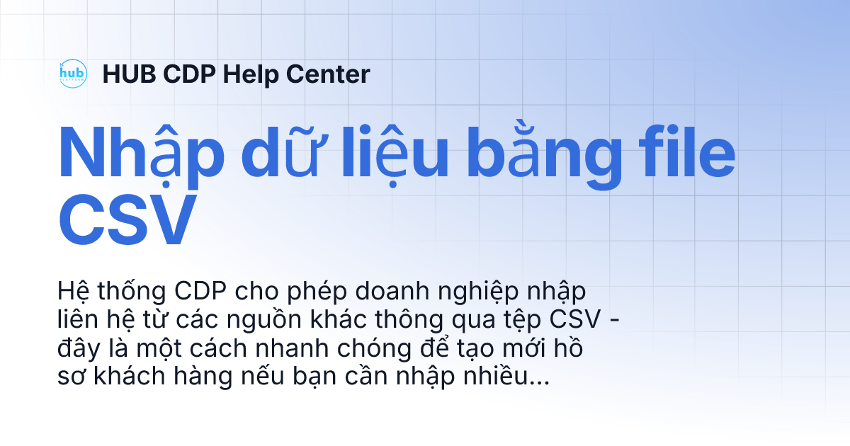 Nhập dữ liệu bằng file CSV | HUB CDP Help Center