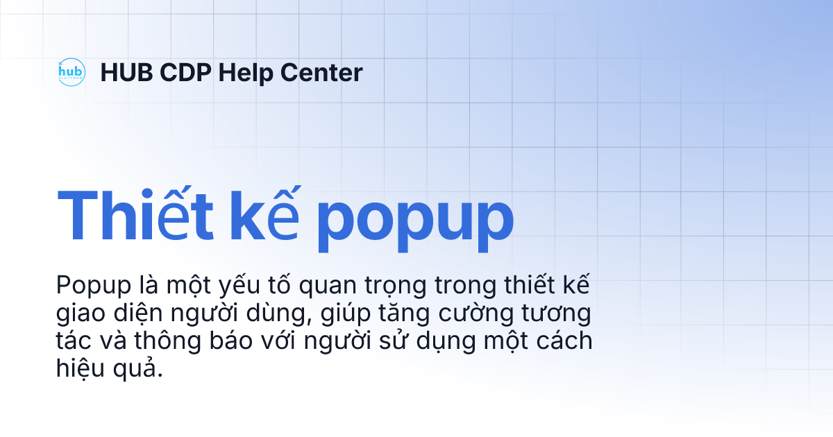 Thiết kế popup | HUB CDP Help Center