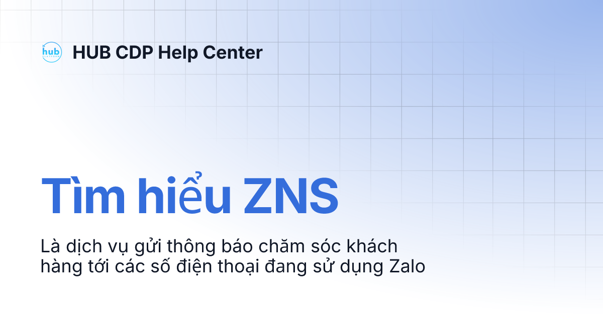 Tìm hiểu ZNS | HUB CDP Help Center
