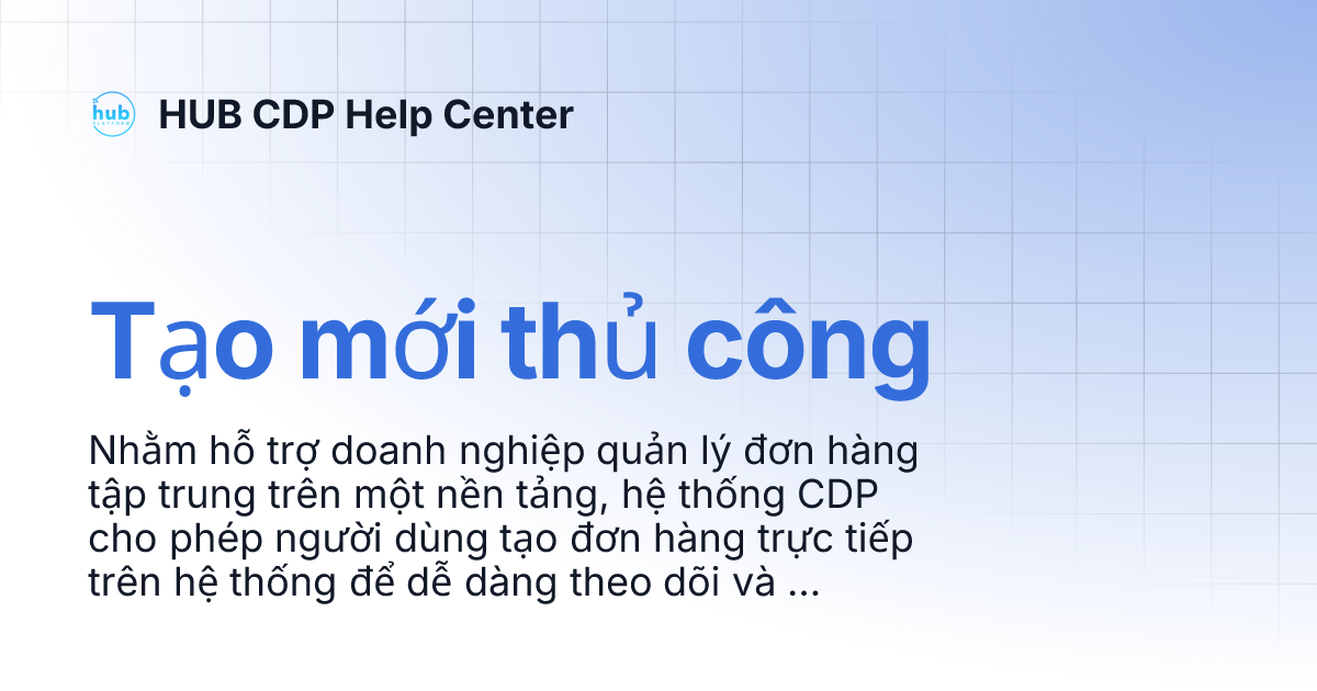 Tạo mới thủ công | HUB CDP Help Center