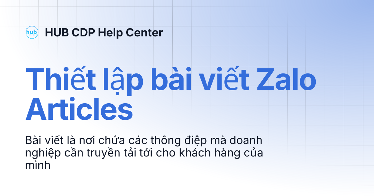 Thiết lập bài viết Zalo Articles | HUB CDP Help Center